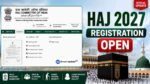 Haj 2027 Registration Link: Govt Releases Official Notification